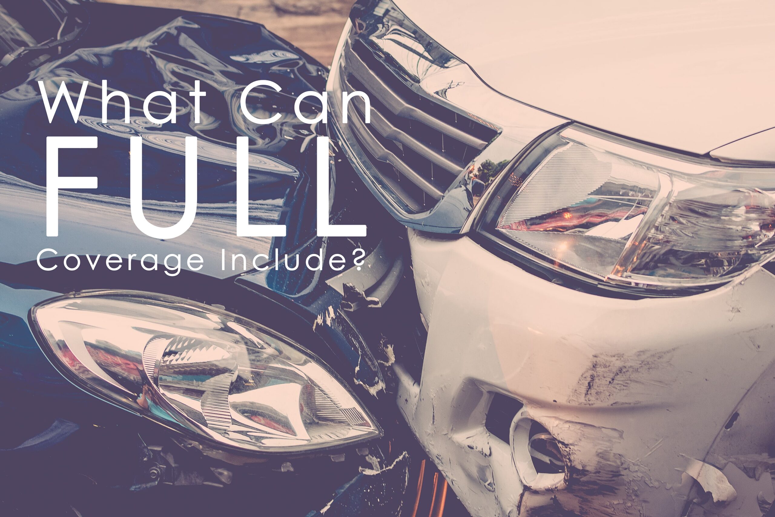 What Can Full Coverage Include? – ICA Agency Alliance, Inc.