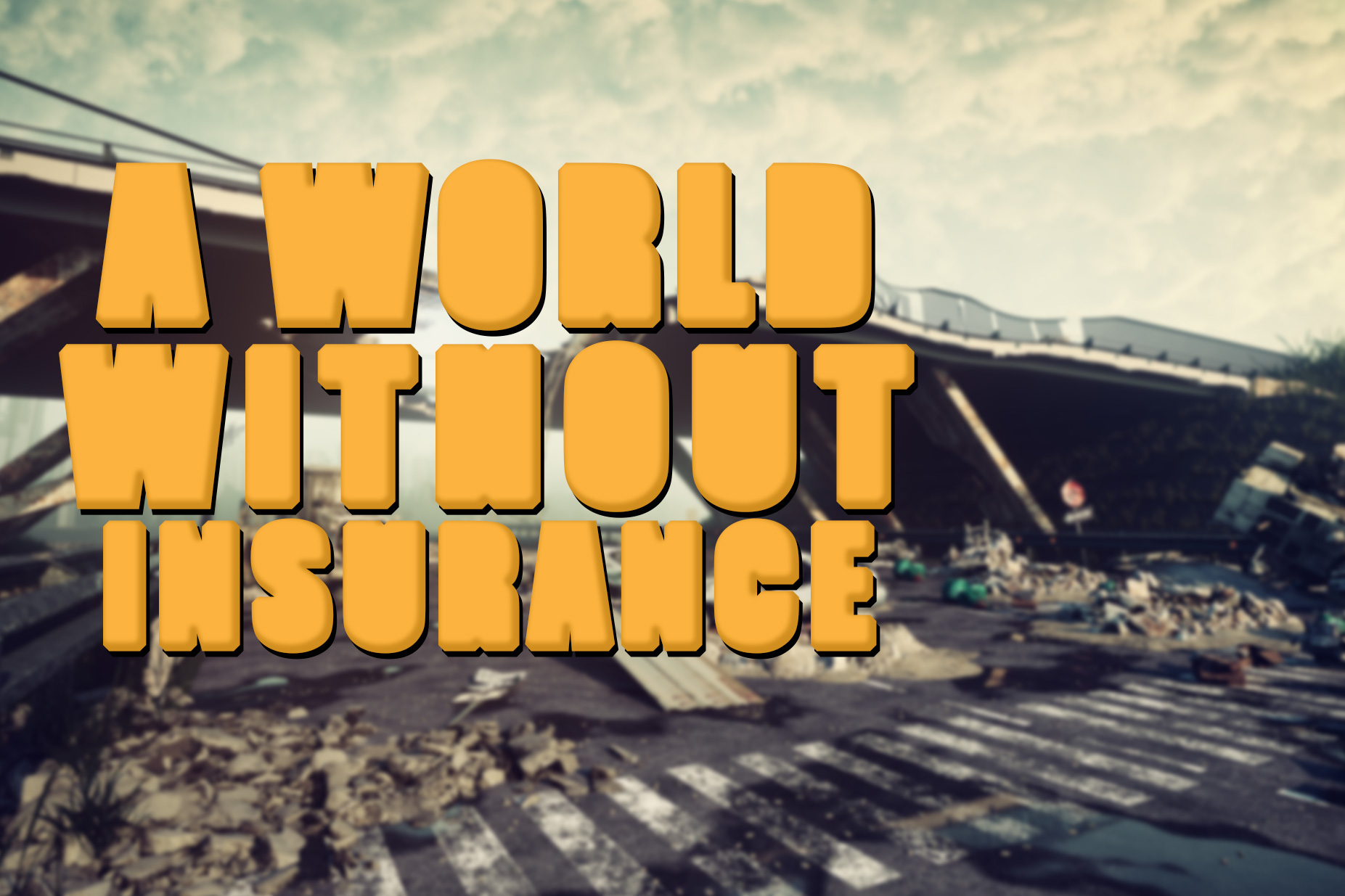 Imagine: A World Without Insurance (You Don’t Want To) – ICA Agency ...