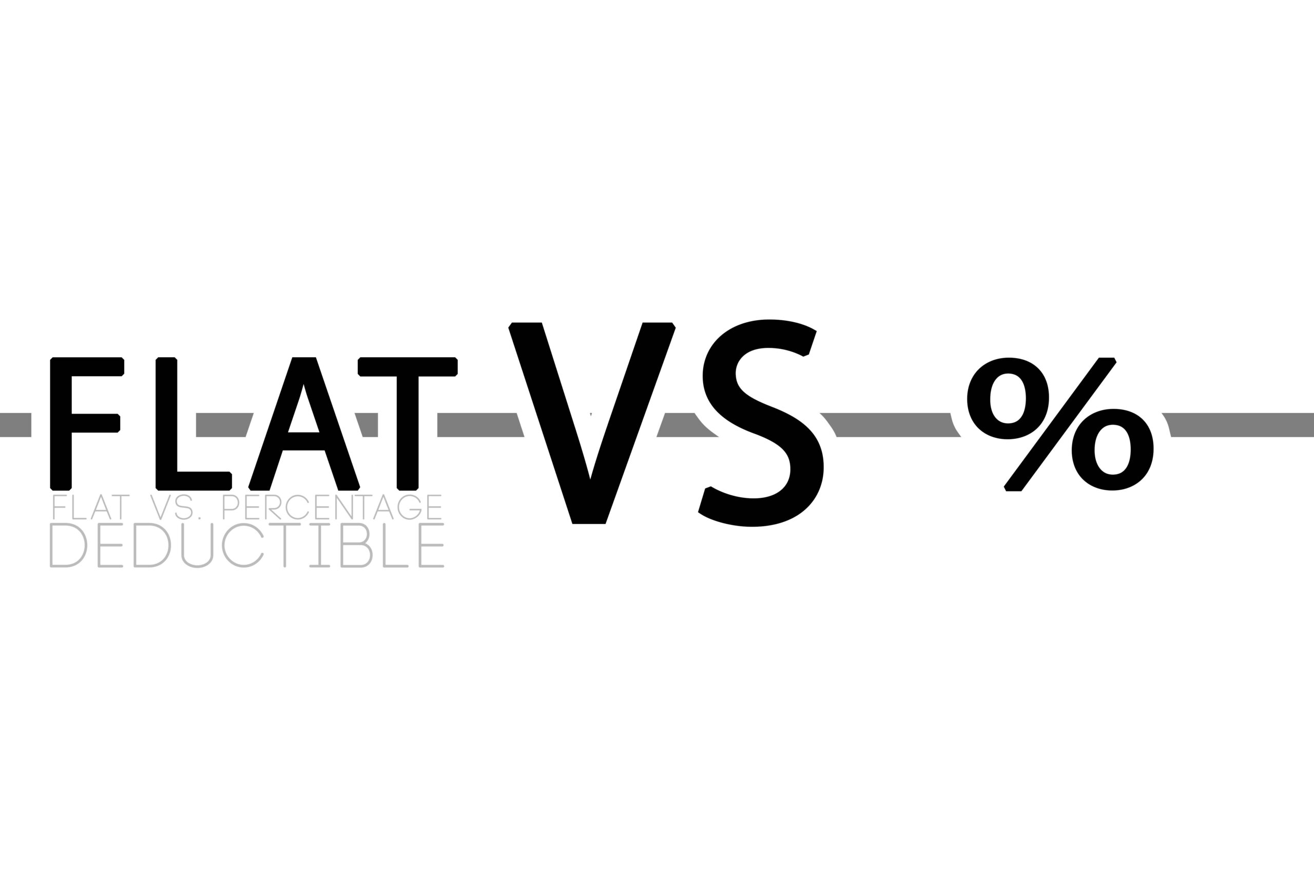 Flat vs. Percentage Deductible – ICA Agency Alliance, Inc.