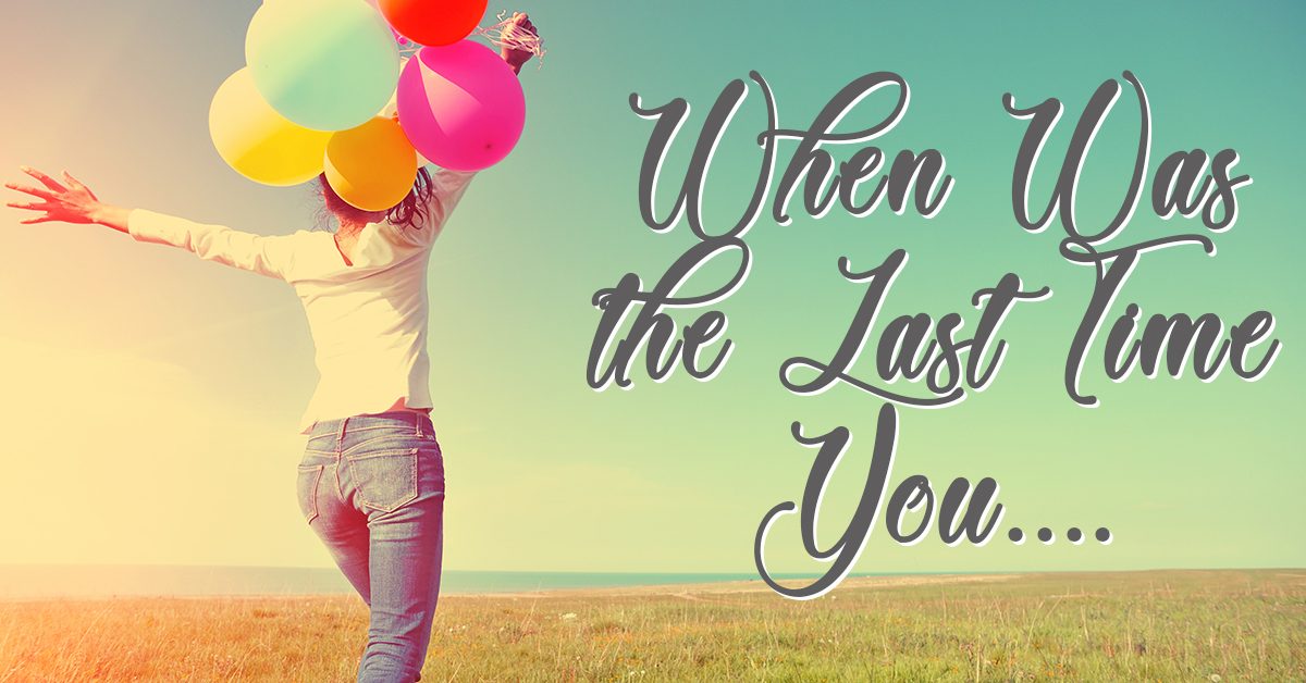 When Was the Last Time You…. – ICA Agency Alliance, Inc.