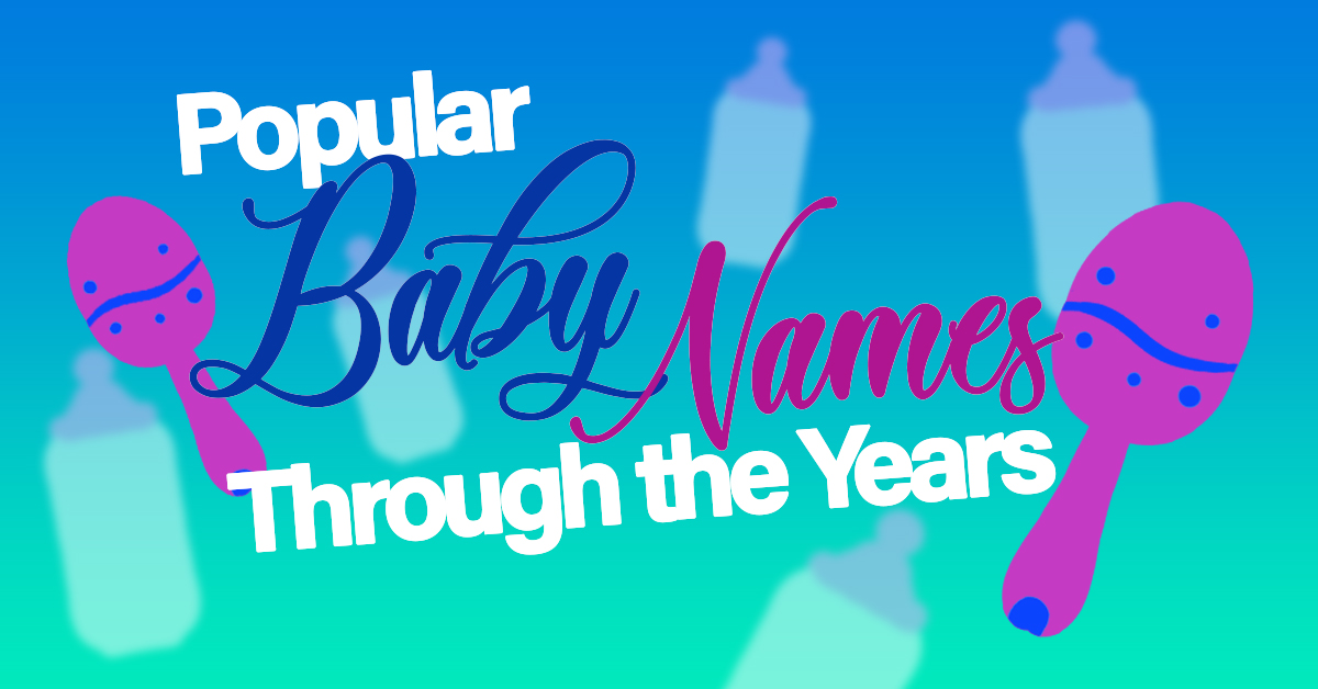 Popular Baby Names Through the Years – ICA Agency Alliance, Inc.