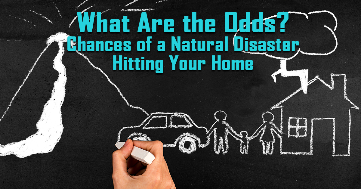 What Are the Odds? Chances of a Natural Disaster Hitting Your Home ...