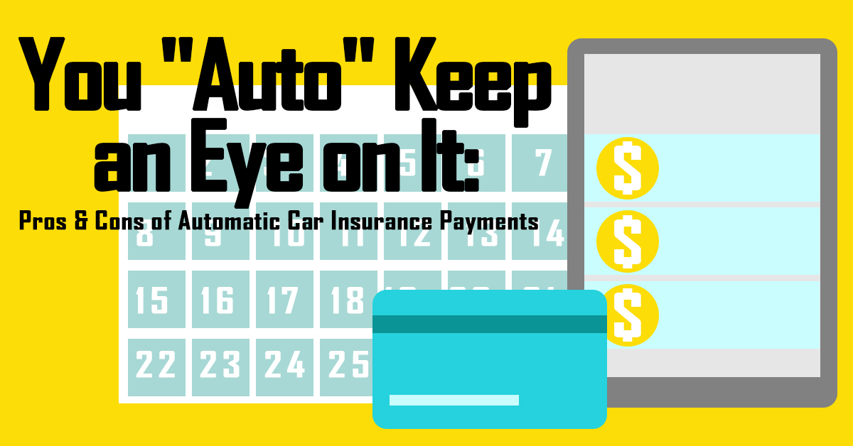 You “Auto” Keep an Eye on It: Pros & Cons of Automatic Car Insurance ...