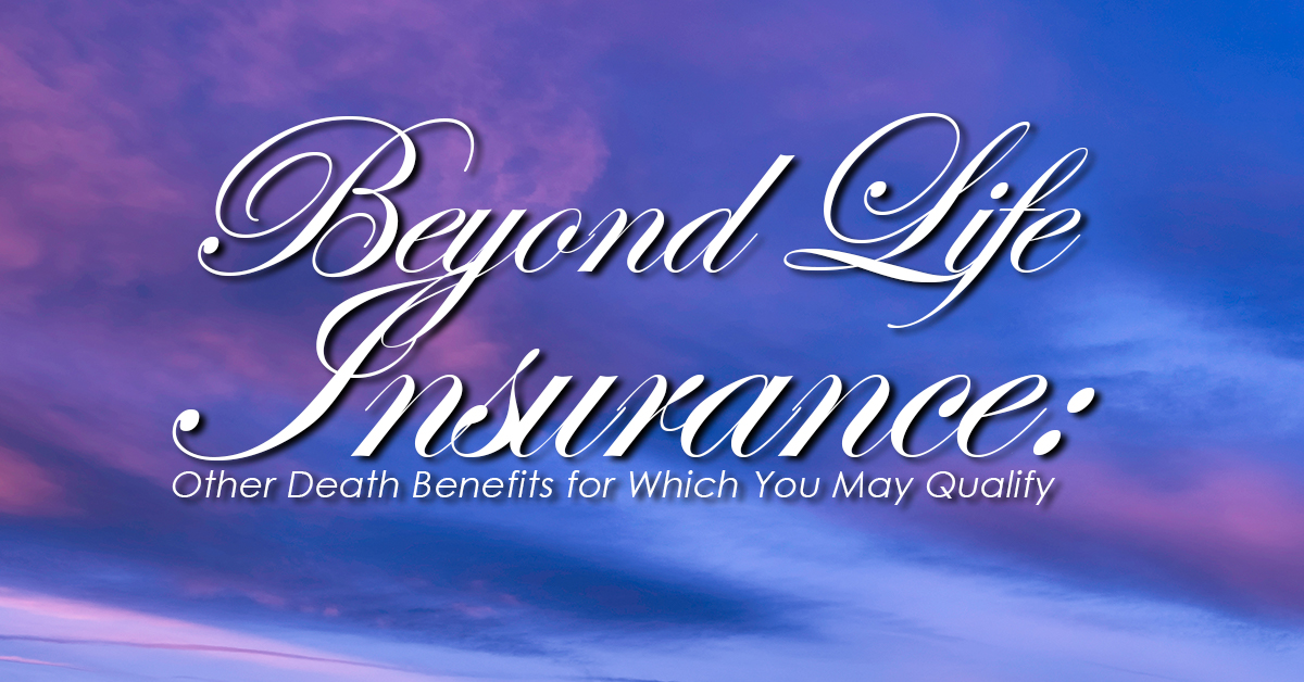 Beyond Life Insurance: Other Death Benefits for Which You May Qualify ...