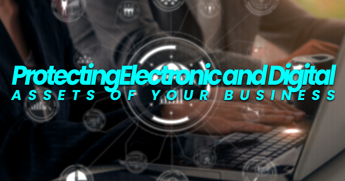 Protecting the Electronic and Digital Assets of Your Business – ICA ...