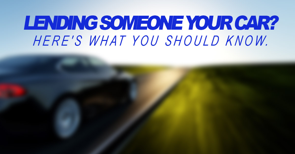 Lending Someone Your Car? Here’s What You Should Know. – ICA Agency ...