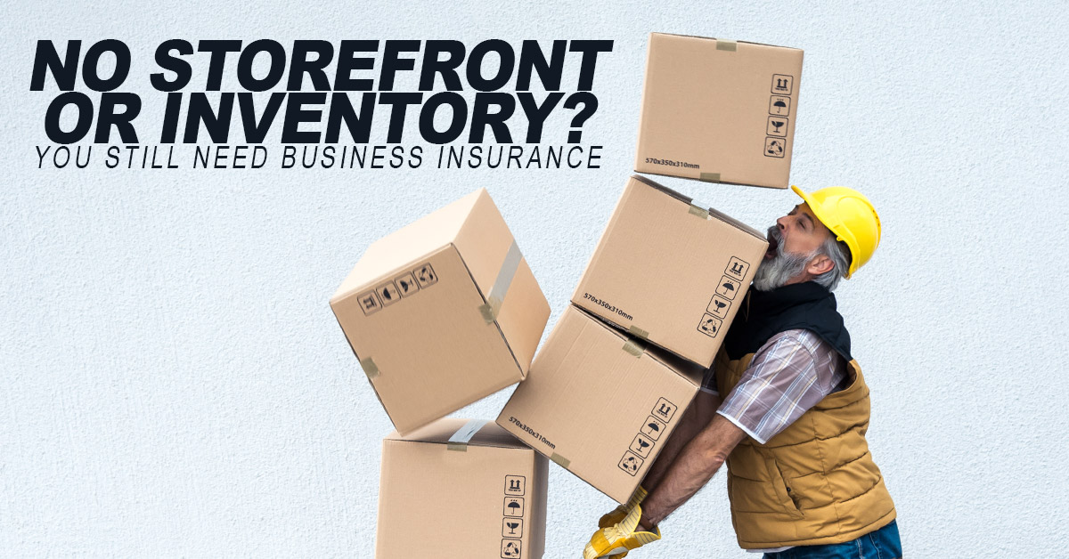 Why Would I Need Business Insurance If I Don’t Have a Storefront or ...