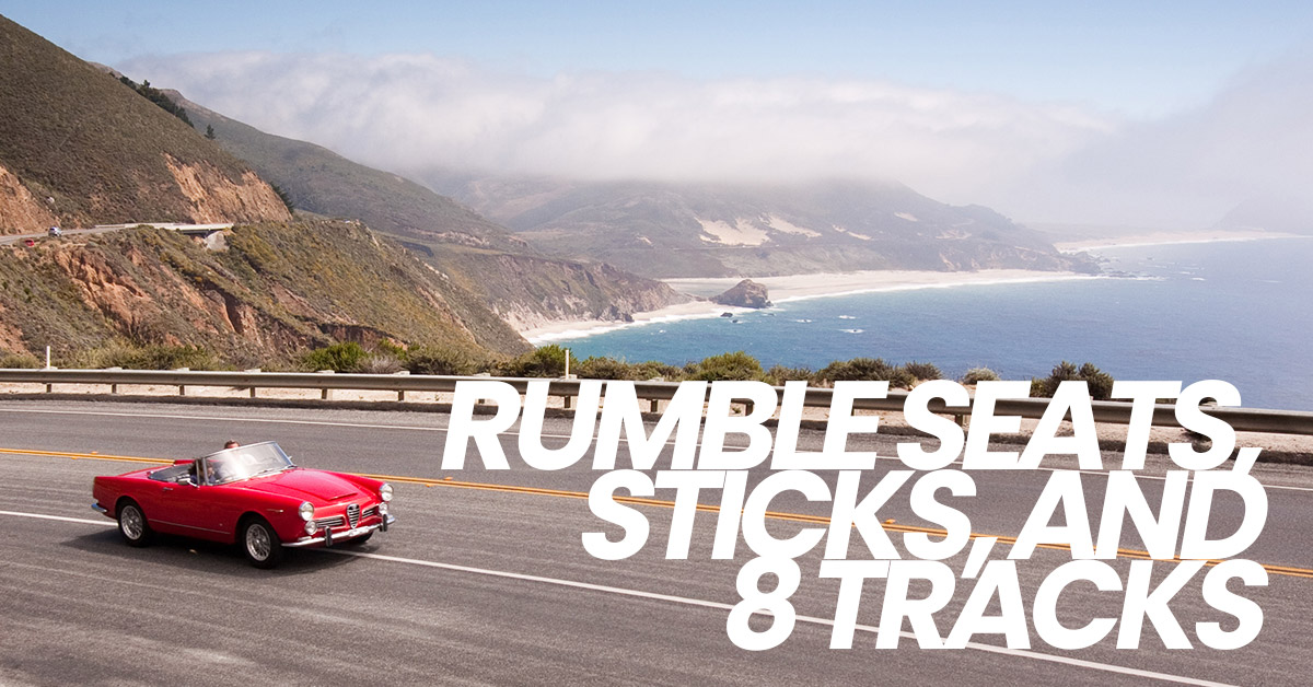 Rumble Seats, Sticks, and 8 Tracks – ICA Agency Alliance, Inc.