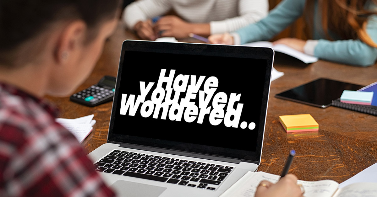 Have You Ever Wondered…. – ICA Agency Alliance, Inc.