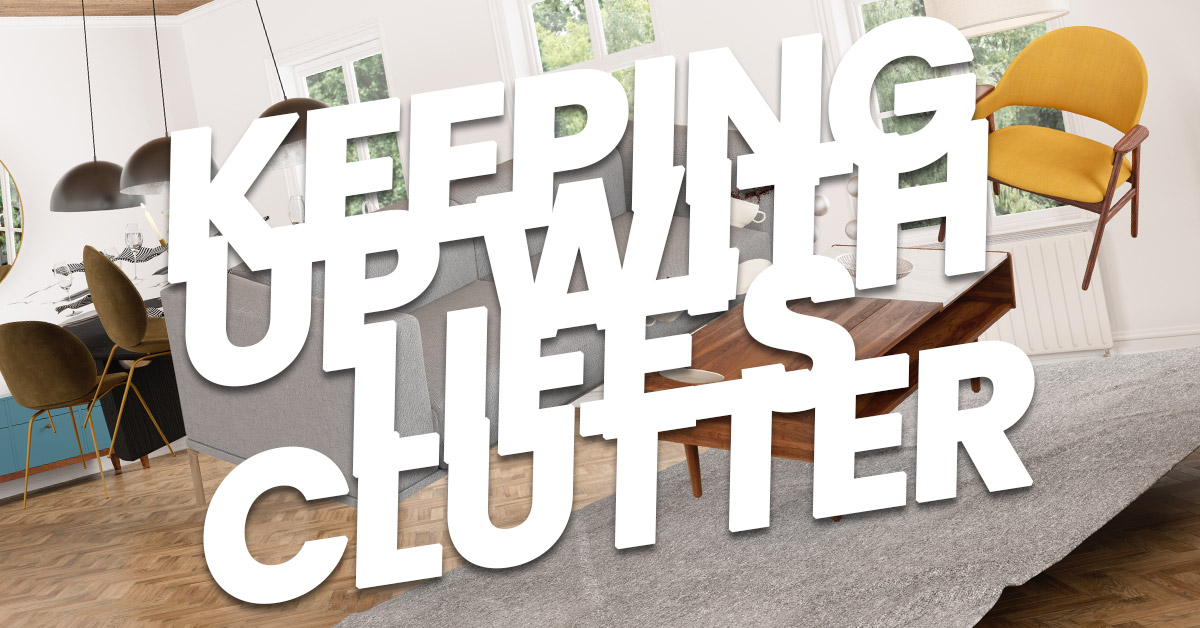 Keeping Up With Life’s Clutter – ICA Agency Alliance, Inc.