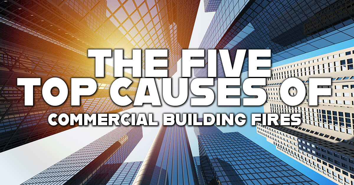 Commercial Building Fires: The Five Top Causes – ICA Agency Alliance, Inc.