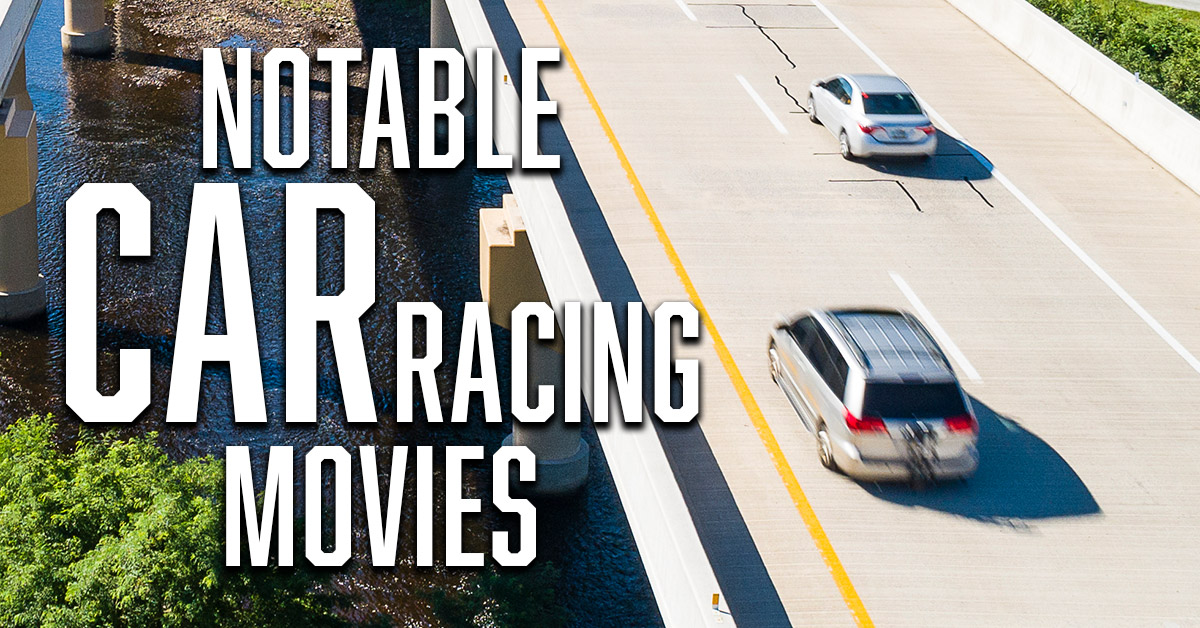 Notable Car Racing Themed Movies – ICA Agency Alliance, Inc.