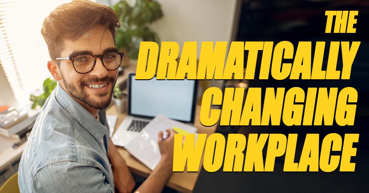 The Dramatically Changing Workplace – ICA Agency Alliance, Inc.
