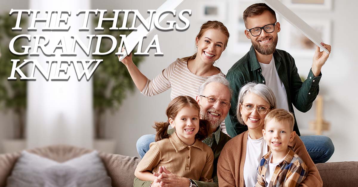 The Things Grandma Knew – ICA Agency Alliance, Inc.