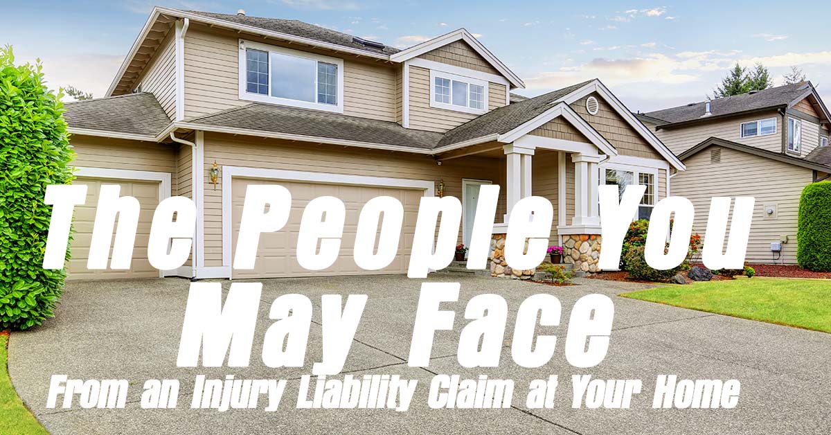 The People You May Face From an Injury Liability Claim at Your Home ...