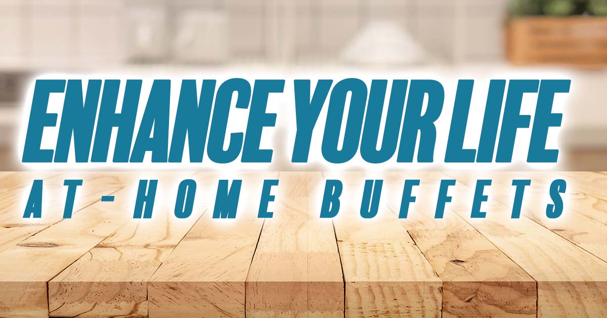 Enhance Your Life with At-Home Buffets – ICA Agency Alliance, Inc.