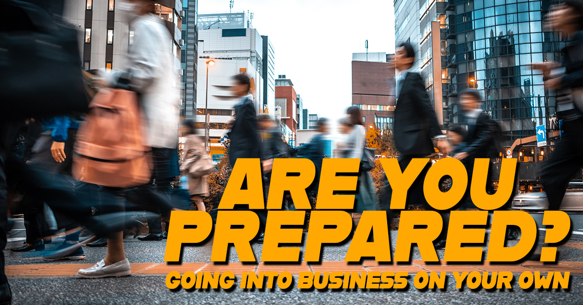 Are You Prepared? Going Into Business On Your Own – ICA Agency Alliance ...