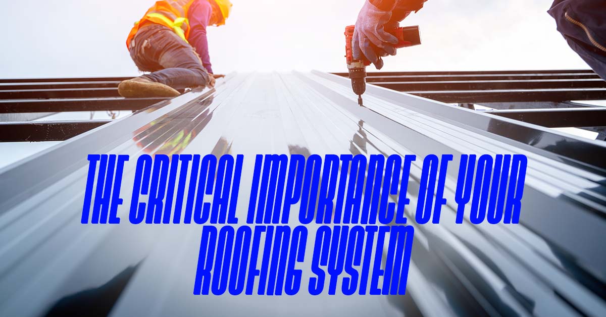 The Critical Importance of Your Roofing System – ICA Agency Alliance, Inc.